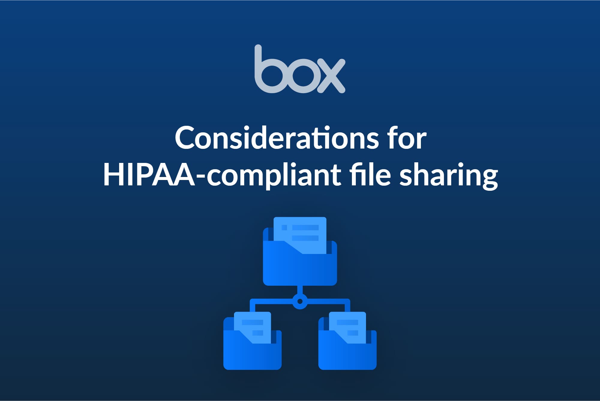 HIPAA-compliant File Share Considerations | Box, Inc.