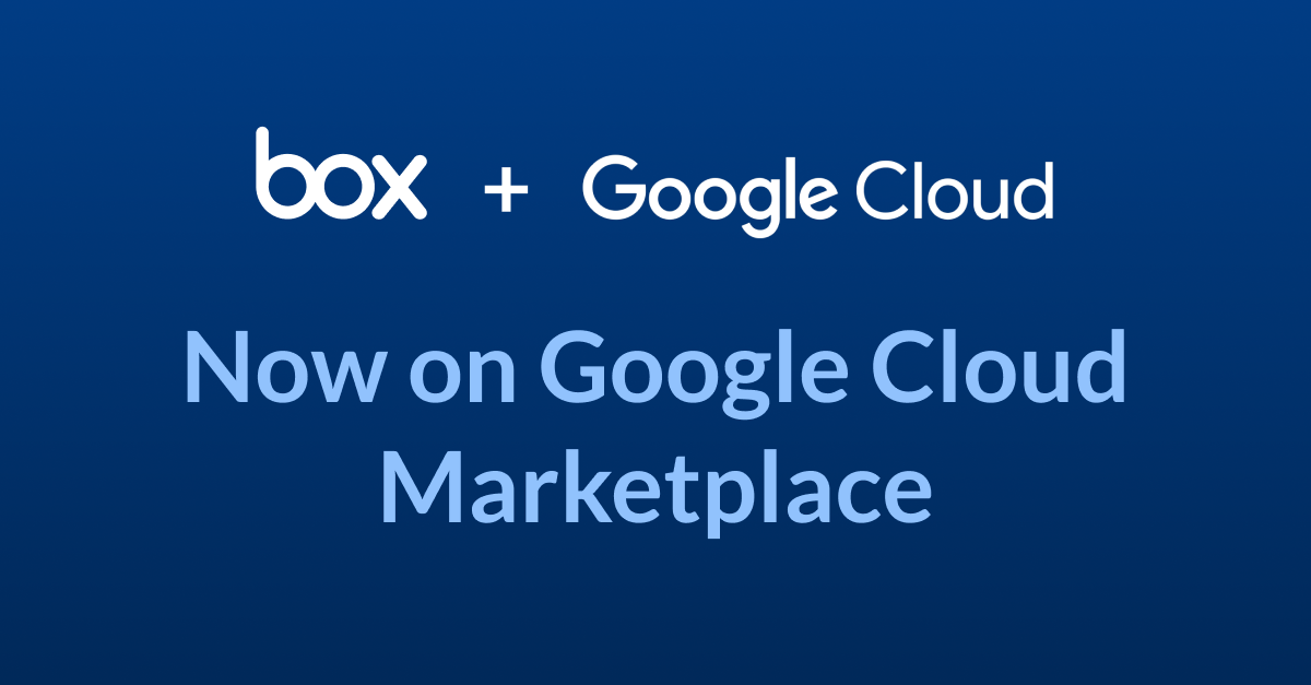 Box Launches on Google Cloud Marketplace: A game-changer for Box and ...