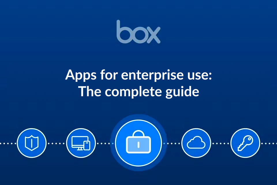 Apps for enterprise use: The complete guide | Box